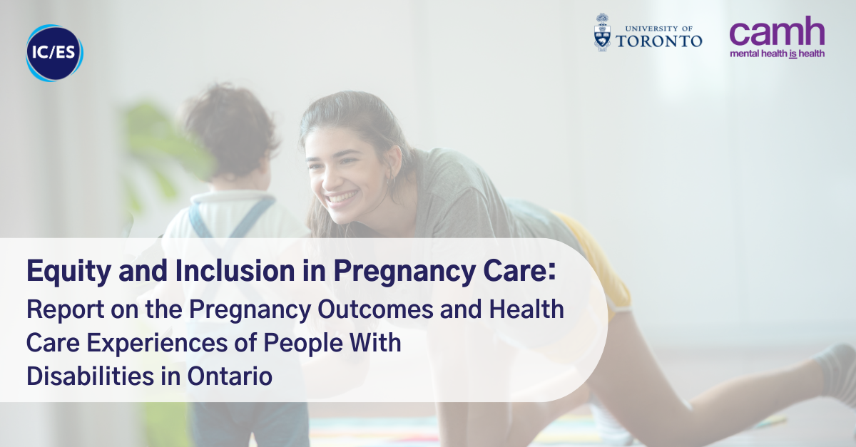 ICES | Equity and inclusion in pregnancy care: report on the pregnancy ...
